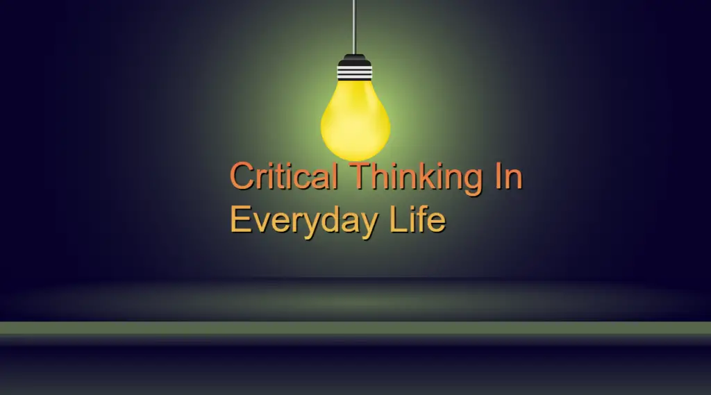 How is Critical Thinking Used in Everyday Life | Examples - WhereisWay