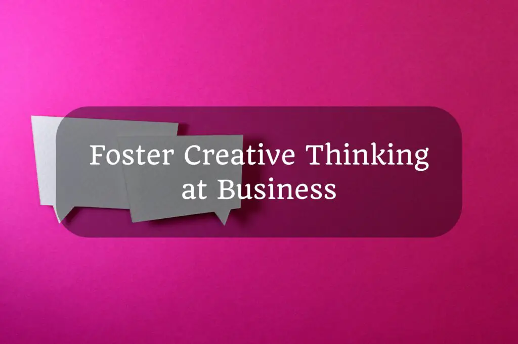How to Foster Creative Tinking at Your Business? - WhereisWay